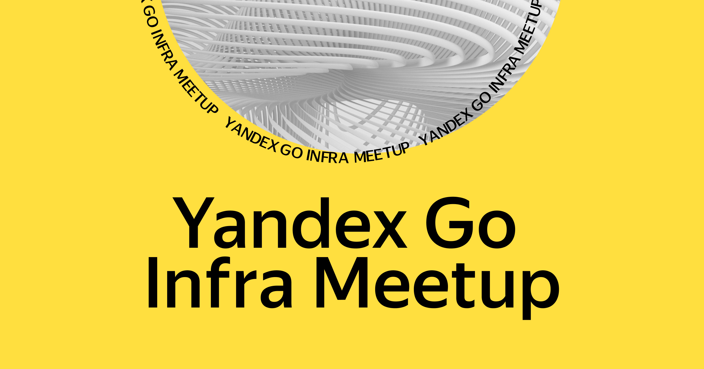 Yandex Go Infra Meetup