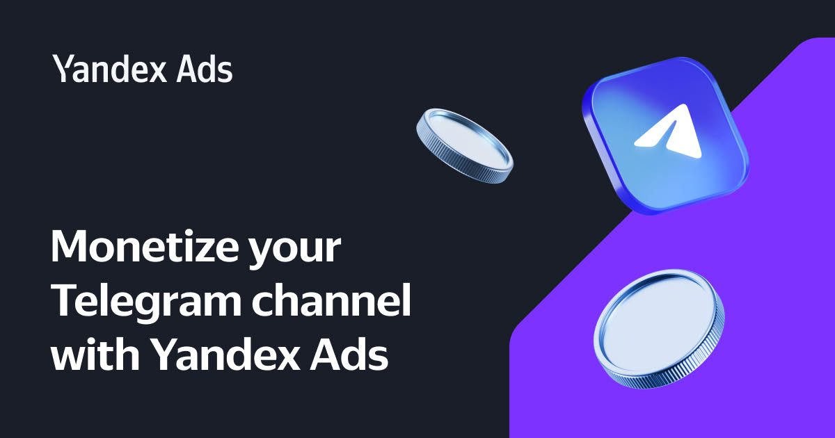 Monetize your Telegram channel with Yandex Ads
