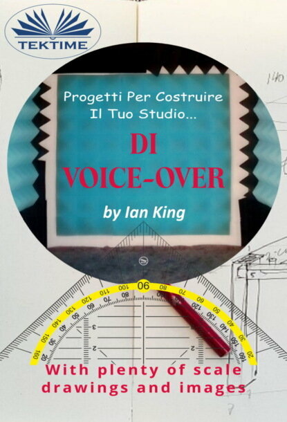 Progetti Per Costruire Il Proprio Studio Di Voice-Over [Цифровая книга]