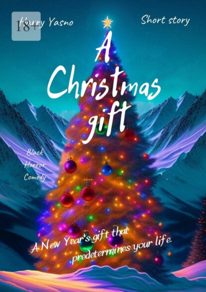 A Christmas gift. A New Year's gift that predetermines your life [Цифровая книга]