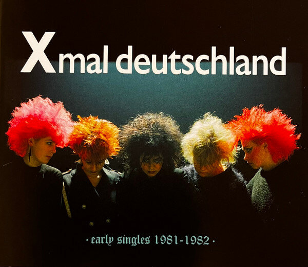 X MAL DEUTSCHLAND Early Singles