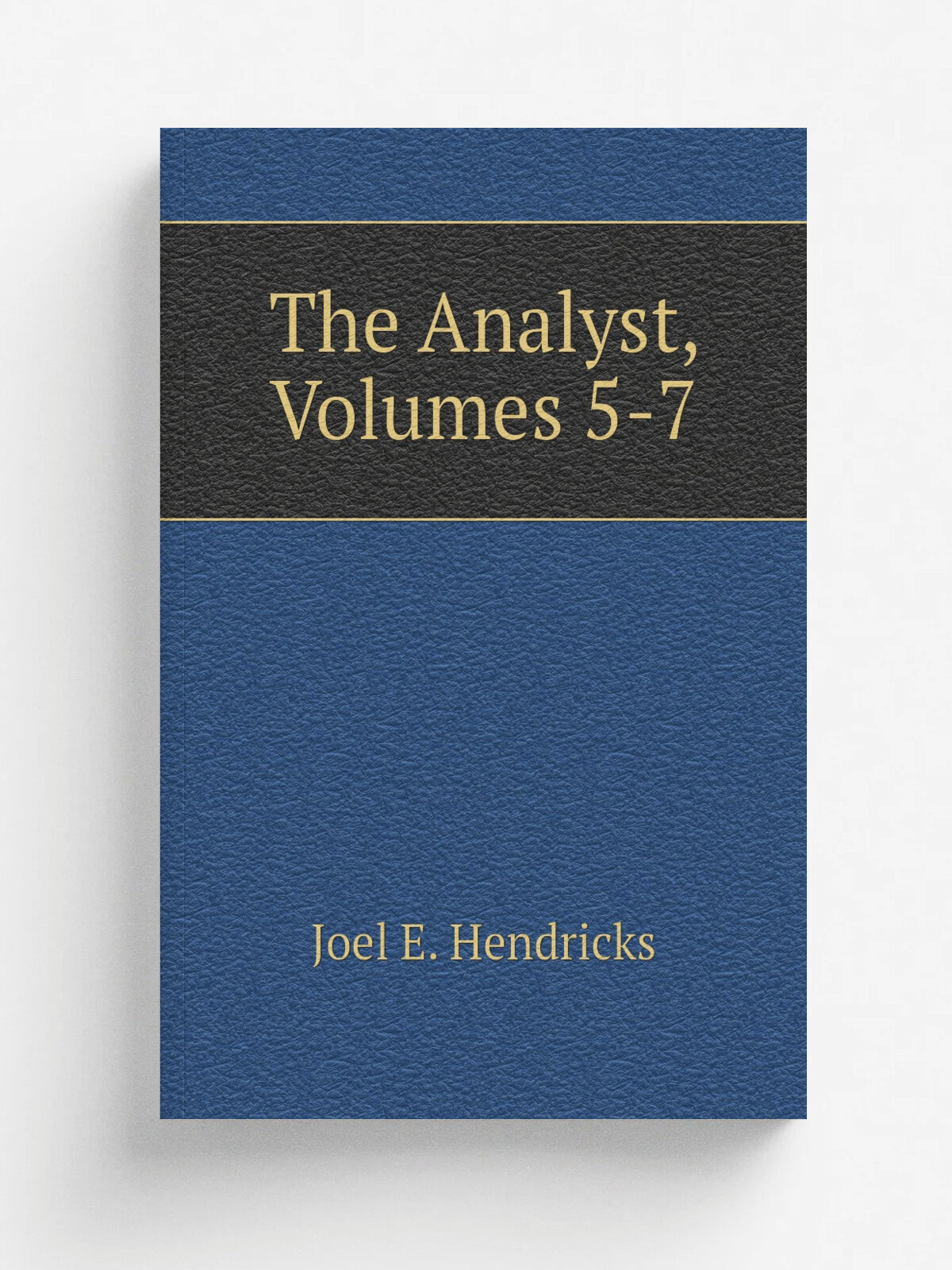 The Analyst, Volumes 5-7 | Joel E. Hendricks | Репринт
