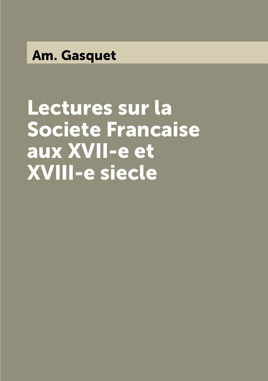 Lectures sur la Societe Francaise aux XVII-e et XVIII-e siecle