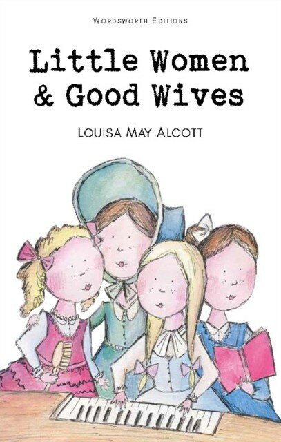 Louisa May Alcott "Little Women & Good Wives"