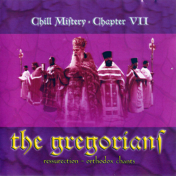 The Gregorians 'Chill Mistery Chapter VII Ressurection Orthodox Chants' CD/2004/Electronic/Россия