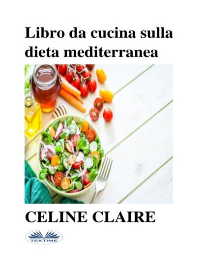 Libro Da Cucina Sulla Dieta Mediterranea [Цифровая книга]