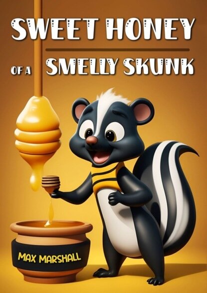 Sweet Honey Of A Smelly Skunk [Цифровая книга]