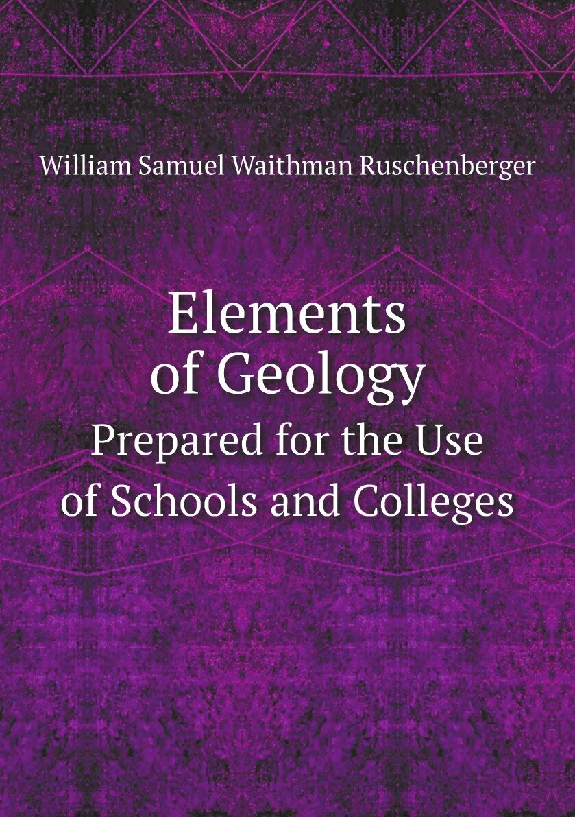 Elements of Geology. Prepared for the Use of Schools and Colleges