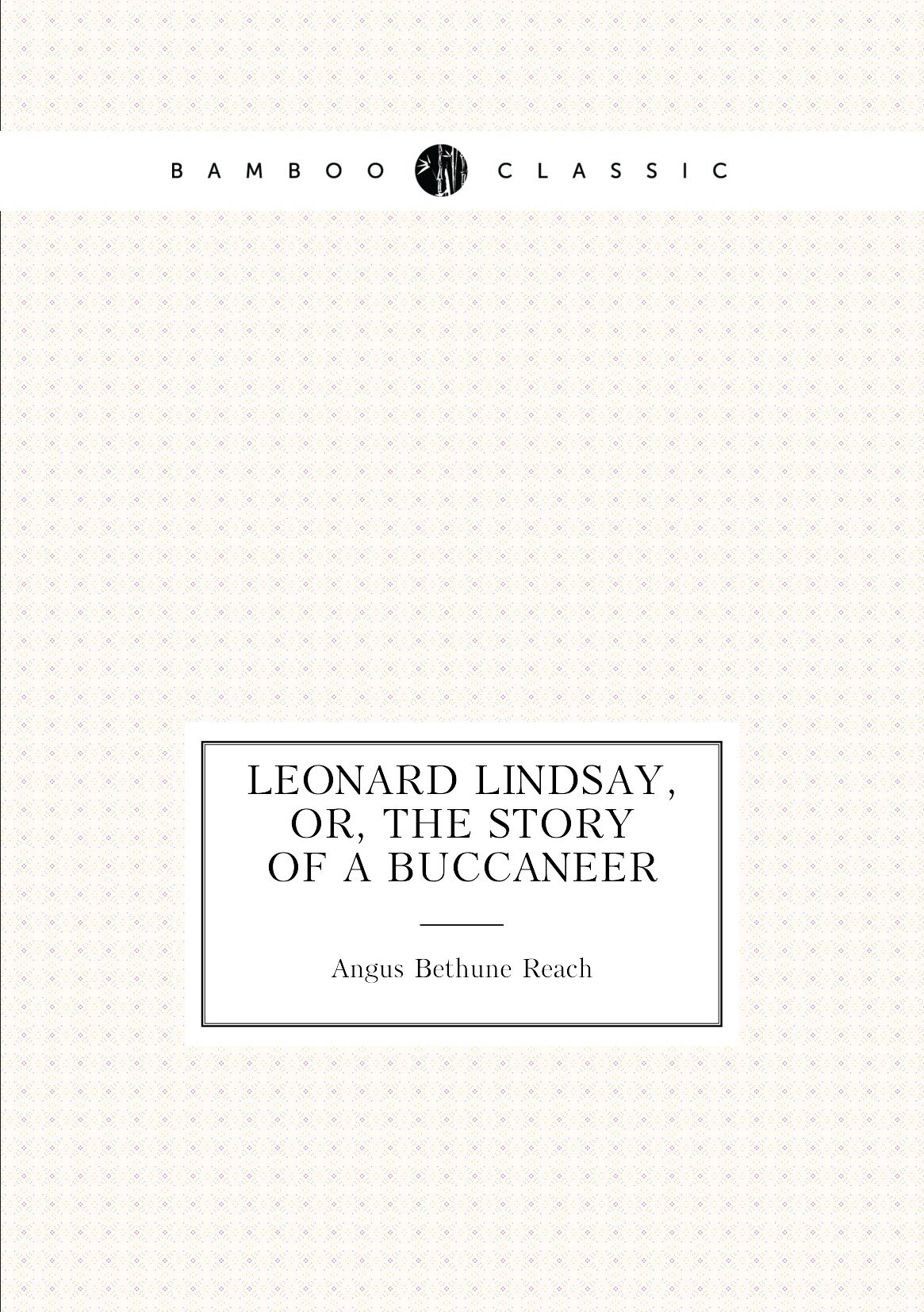 Leonard Lindsay, Or, the Story of a Buccaneer