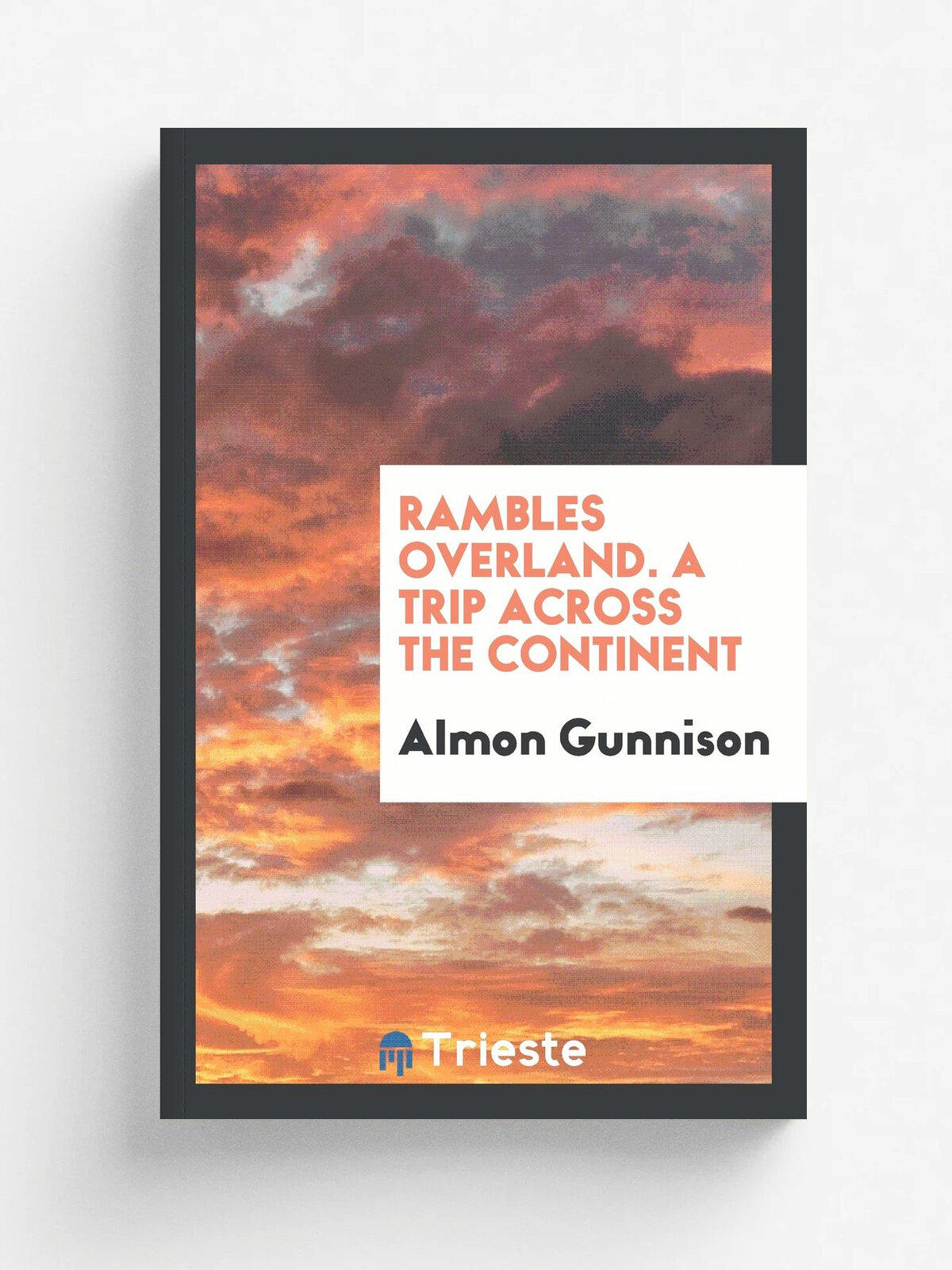 Rambles overland. A trip across the continent