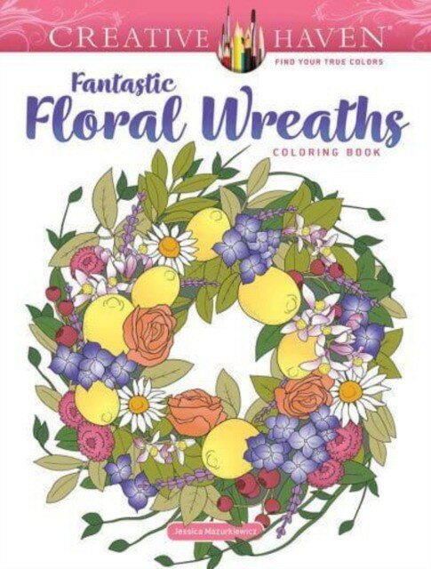 Mazurkiewicz, Jessica "Creative haven fantastic floral wreaths coloring book"