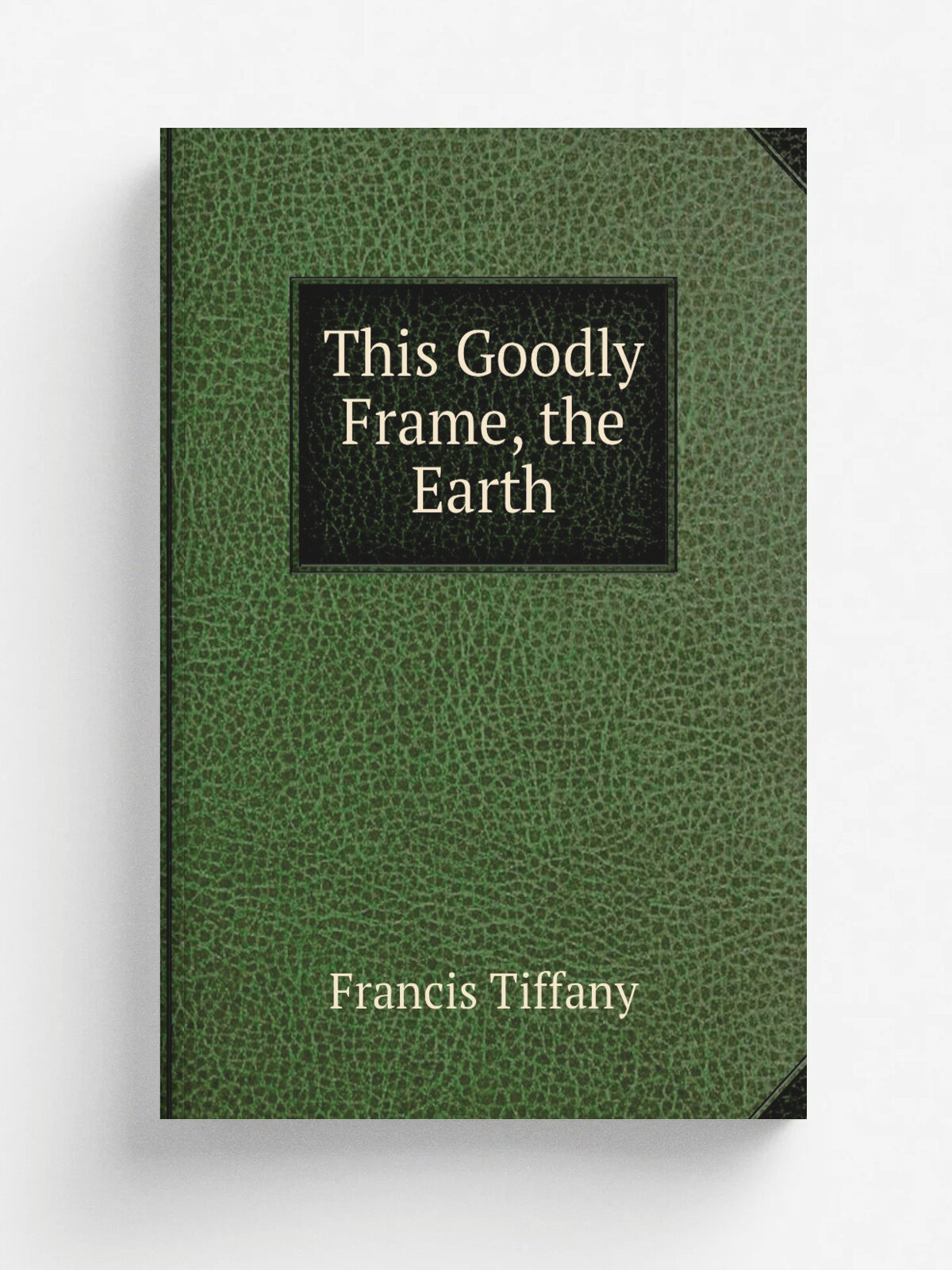This Goodly Frame, the Earth