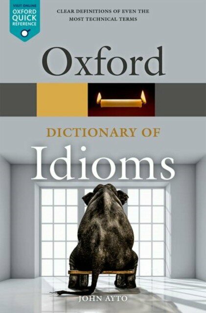 Ayto, John "Oxford dictionary of idioms"
