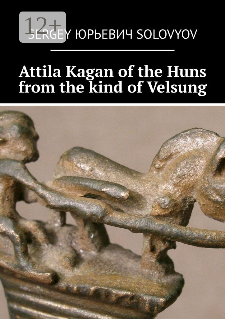 Attila Kagan of the Huns from the kind of Velsung