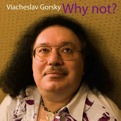 Компакт-Диски, Gorsky records, вячеслав горский - Why Not? (CD)