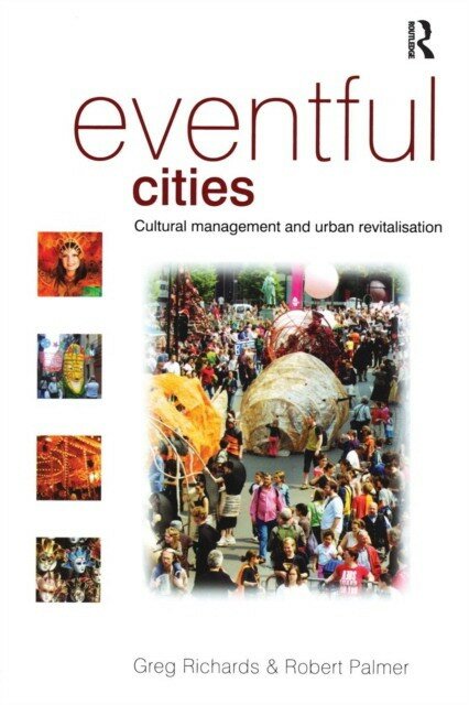 Richards Greg, Palmer Robert "Eventful Cities: Cultural Management and Urban Revitalisation"