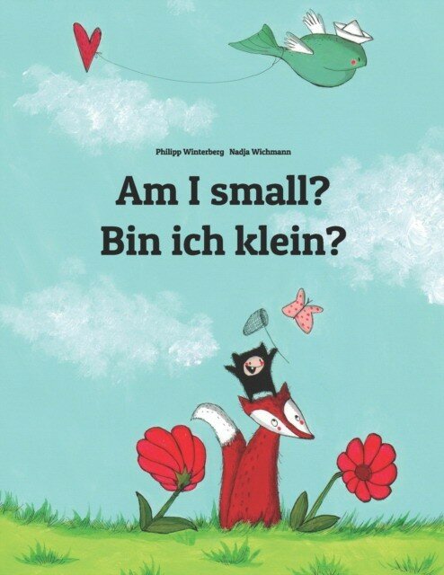 Winterberg Philipp "Am I Small' Bin Ich Klein': Children's Picture Book English-German (Bilingual Edition)"
