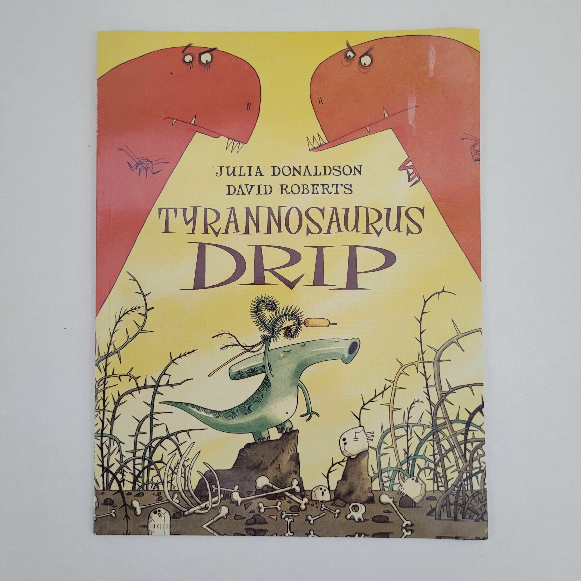 Tyrannosaurus drip. Julia Donaldson. By the Author of The Gruffalo.