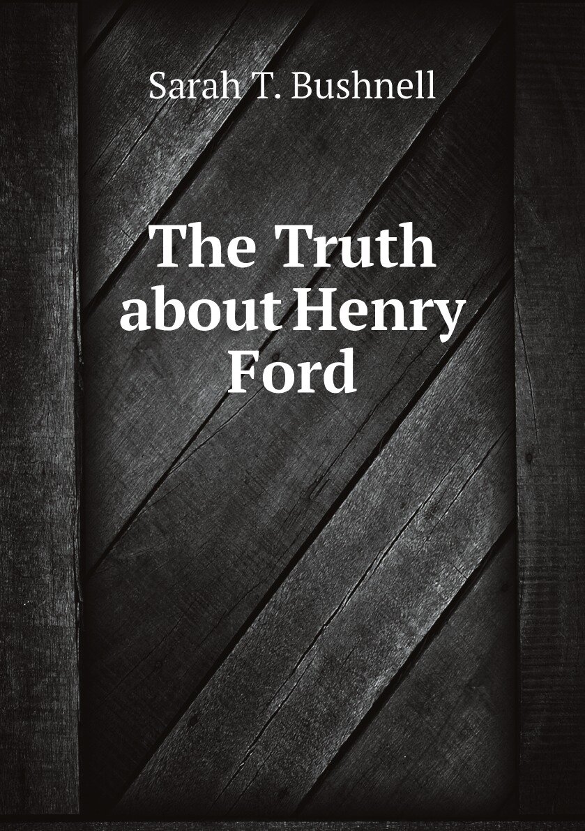 The Truth about Henry Ford