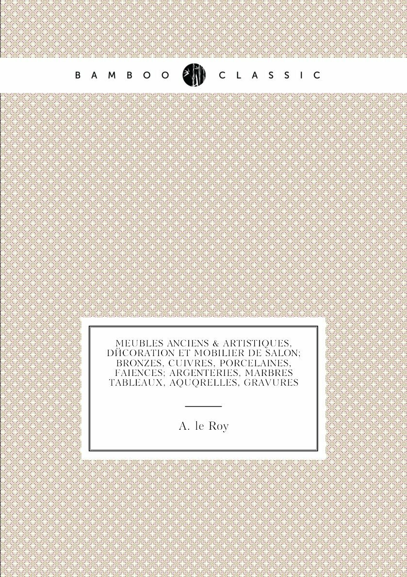 Meubles anciens & artistiques, décoration et mobilier de salon; bronzes, cuivres, porcelaines, faiences; argenteries, marbres tableaux, aquqrelles, g…