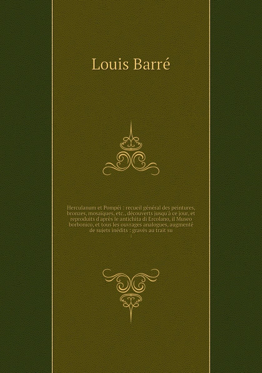 Herculanum et Pompéi : recueil général des peintures, bronzes, mosaïques, etc, découverts jusqu'à ce jour, et reproduits d'après le antichita di Erc…