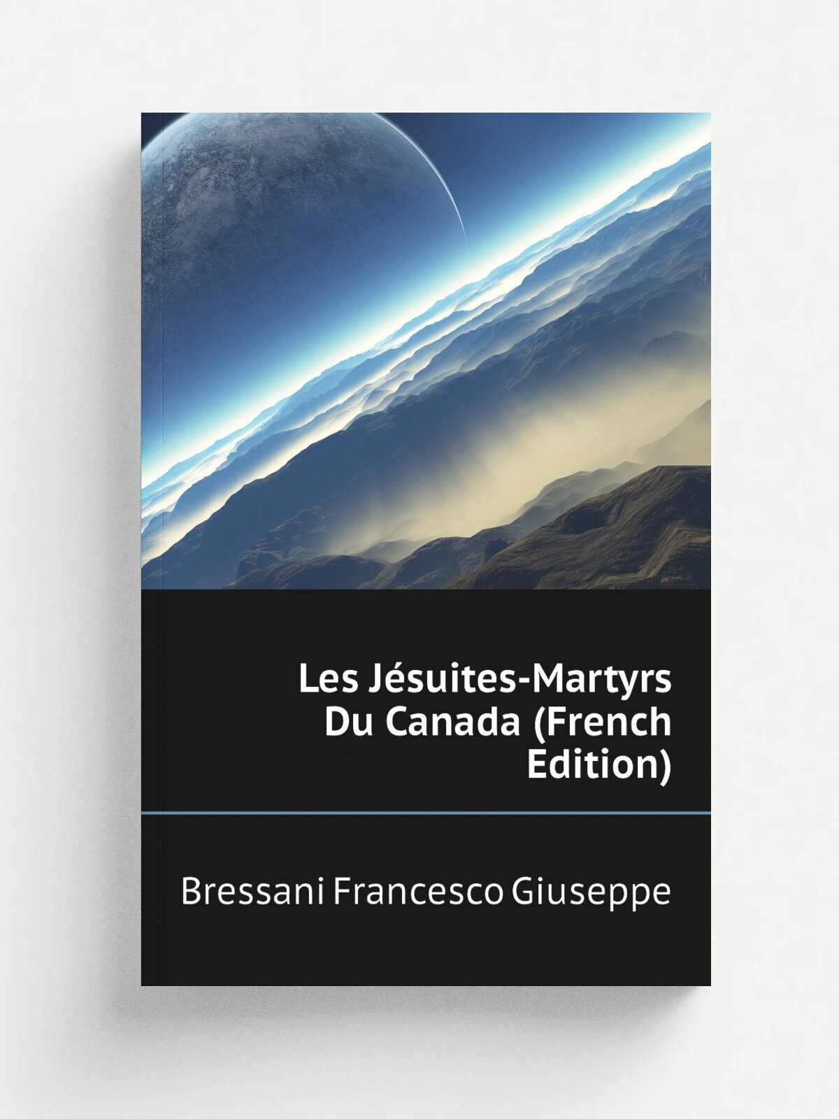Les J. suites-Martyrs Du Canada (French Edition) | Bressani Francesco Giuseppe | Репринт
