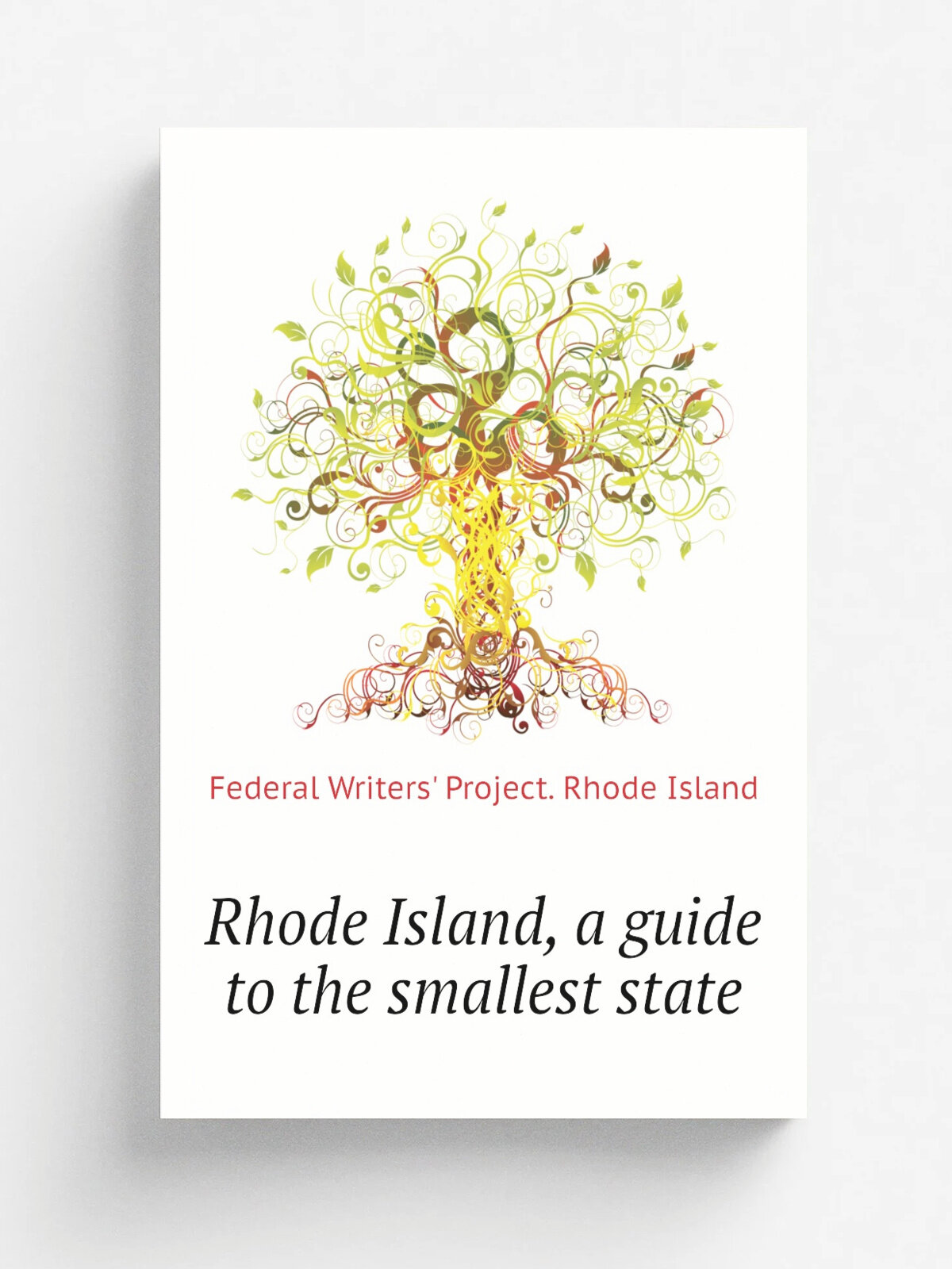 Rhode Island, a guide to the smallest state | Federal Writers' Project. Rhode Island | Репринт