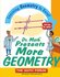 Dr. Math Presents More Geometry. Learning Geometry Is Easy! Just Ask Dr. Math