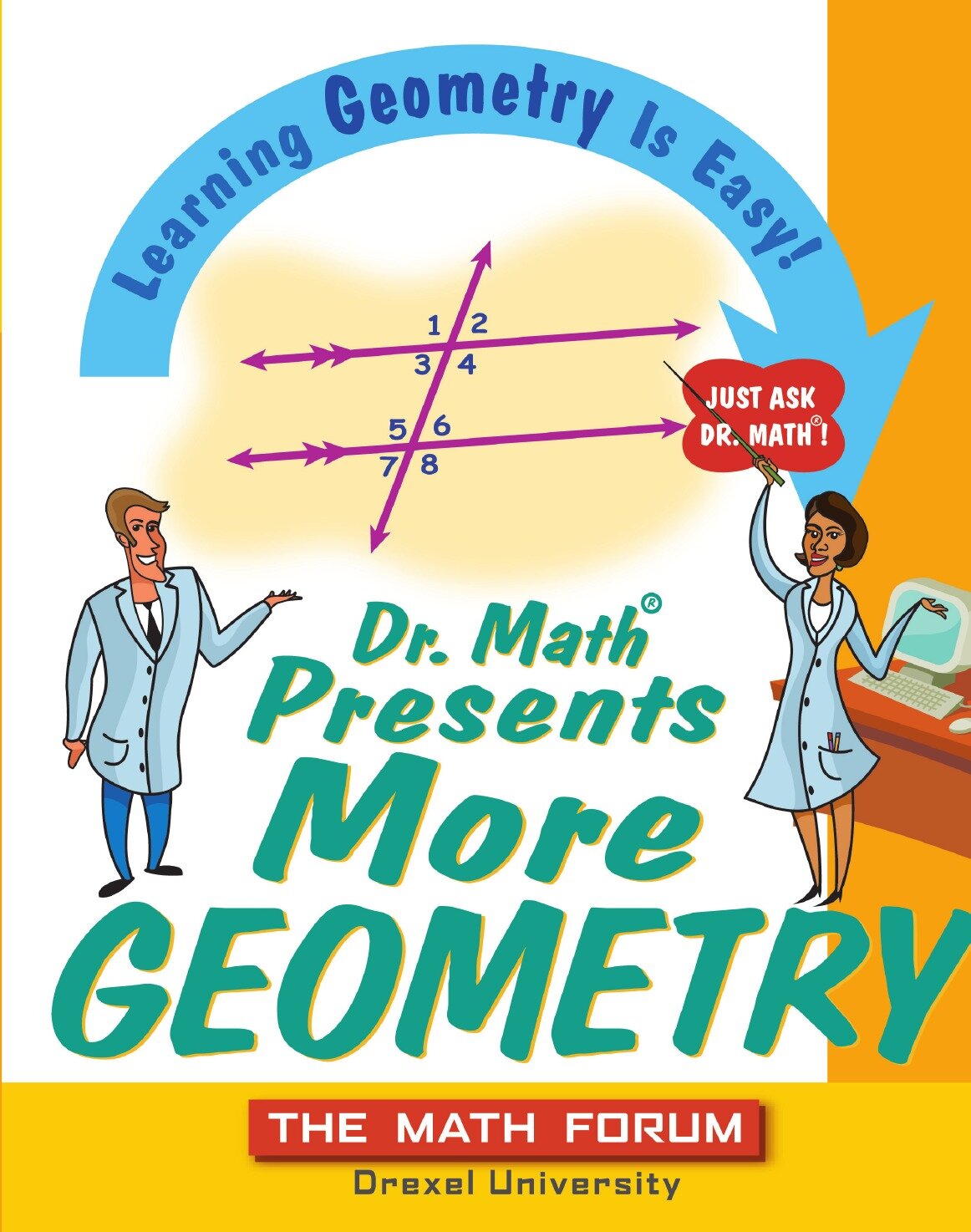 Dr. Math Presents More Geometry. Learning Geometry Is Easy! Just Ask Dr. Math