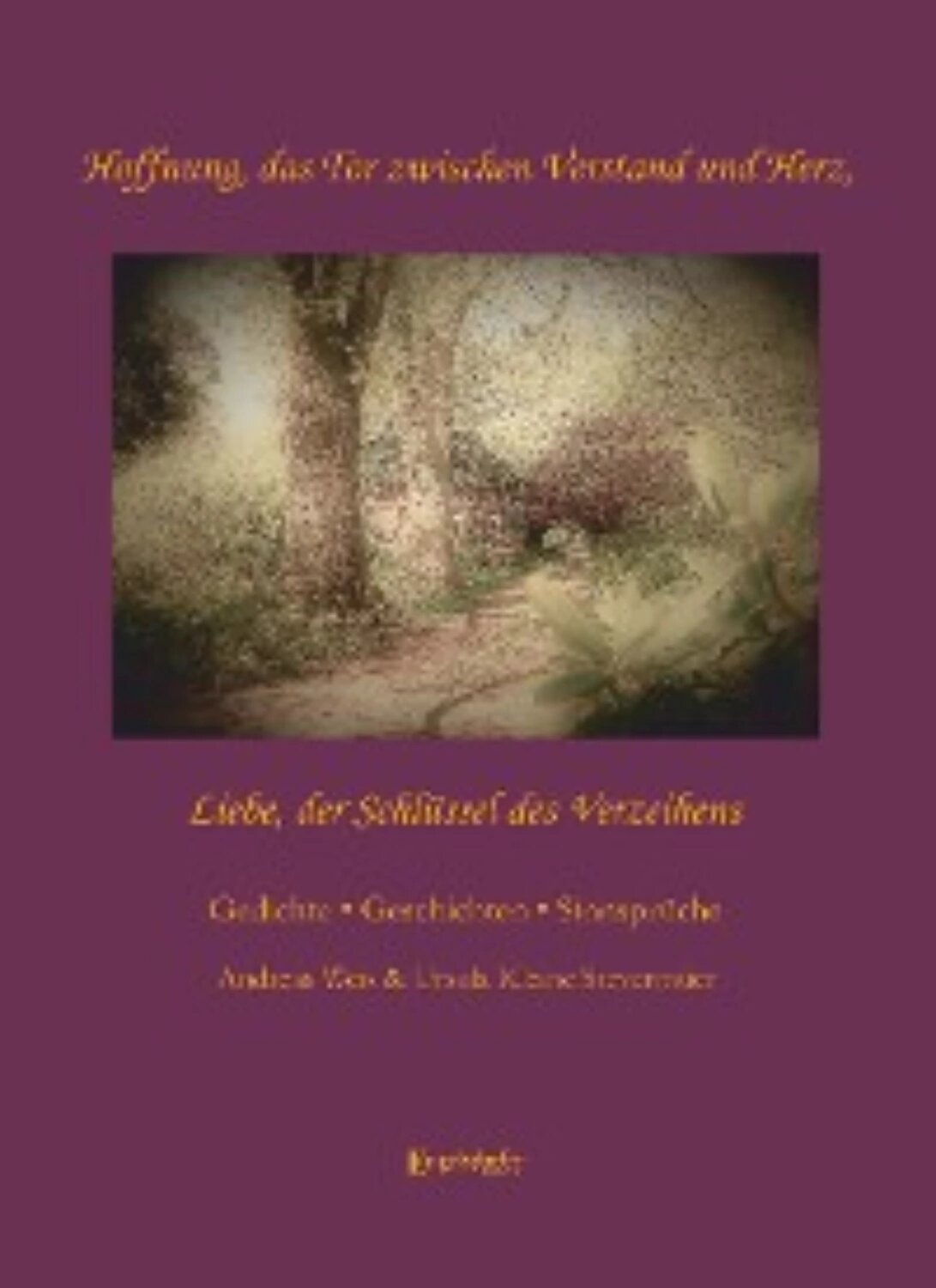 Hoffnung, das Tor zwischen Verstand und Herz - Liebe, der Schlüssel des Verzeihens [Цифровая книга]