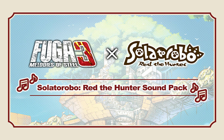 Fuga: Melodies of Steel 3 - Solatorobo: Red the Hunter Sound Pack (Steam; PC; Регион активации Все регионы)