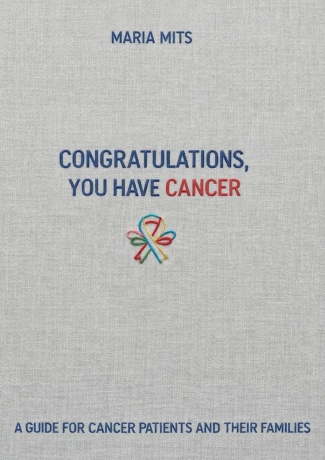 Congratulations, you have cancer. A guide for cancer patients and their families [Цифровая книга]