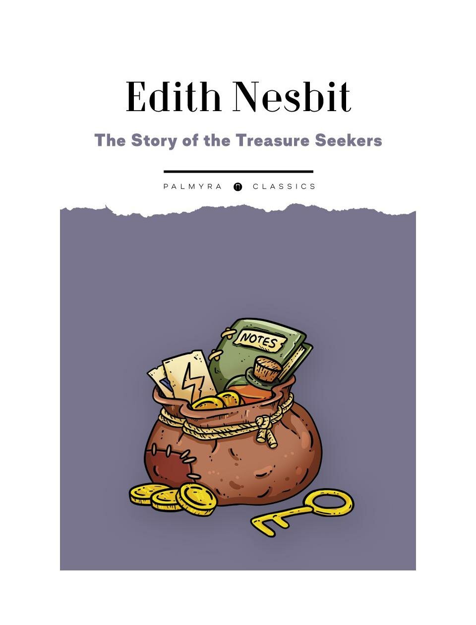 The Story of the Treasure Seekers: Being the Adventures of the Bastable Children in Search of a Fortune=История искателей сокровищ: на англ. яз. Несбит Э