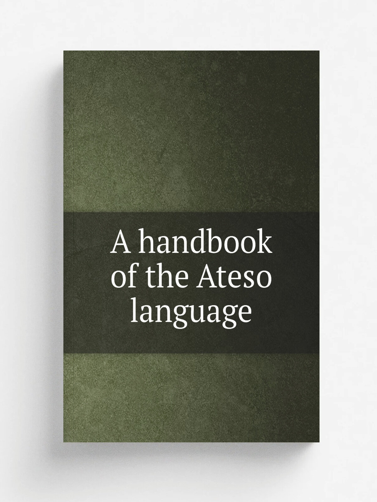 A handbook of the Ateso language