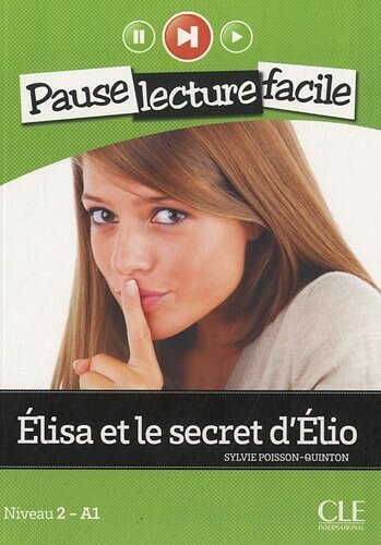 Pause Lecture Facile Niveau 2 - A1: Elisa Et Le Secret D'Elio