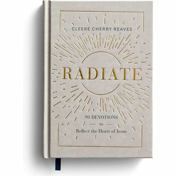 Radiate: 90 Devotions to Reflect the Heart of Jesus，Reprinted paperback book