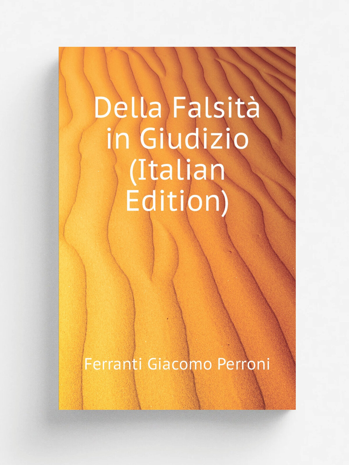 Della Falsit. in Giudizio (Italian Edition) | Ferranti Giacomo Perroni | Репринт