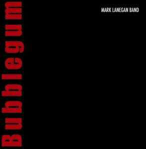 Виниловые пластинки, Beggars Banquet, MARK LANEGAN - Bubblegum (LP)