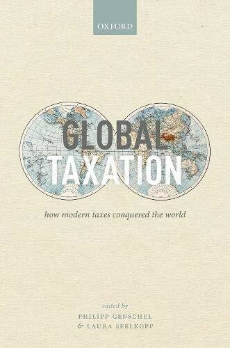 Профессиональная литература Global Taxation: How Modern Taxes Conquered the World (Глобальное налогообложение: как современные налоги завоевали мир)