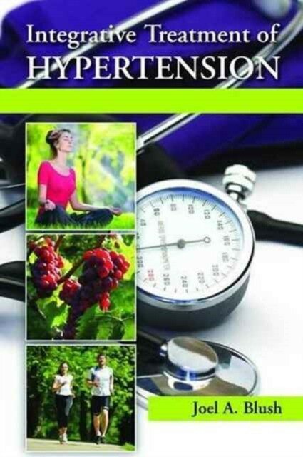 Joel A. Blush "Integrative Treatment of Hypertension: A Clinical and Mechanistic Approach"
