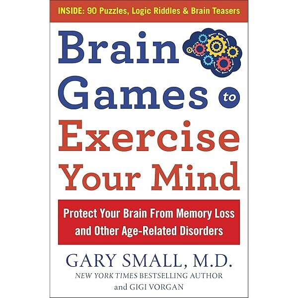 Brain Games to Exercise Your Mind: Protect Your Brain From Memory Loss and Other Age-Related Disorders: 90 Puzzles, Logic Riddles & Brain Teasers，Reprinted paperback book