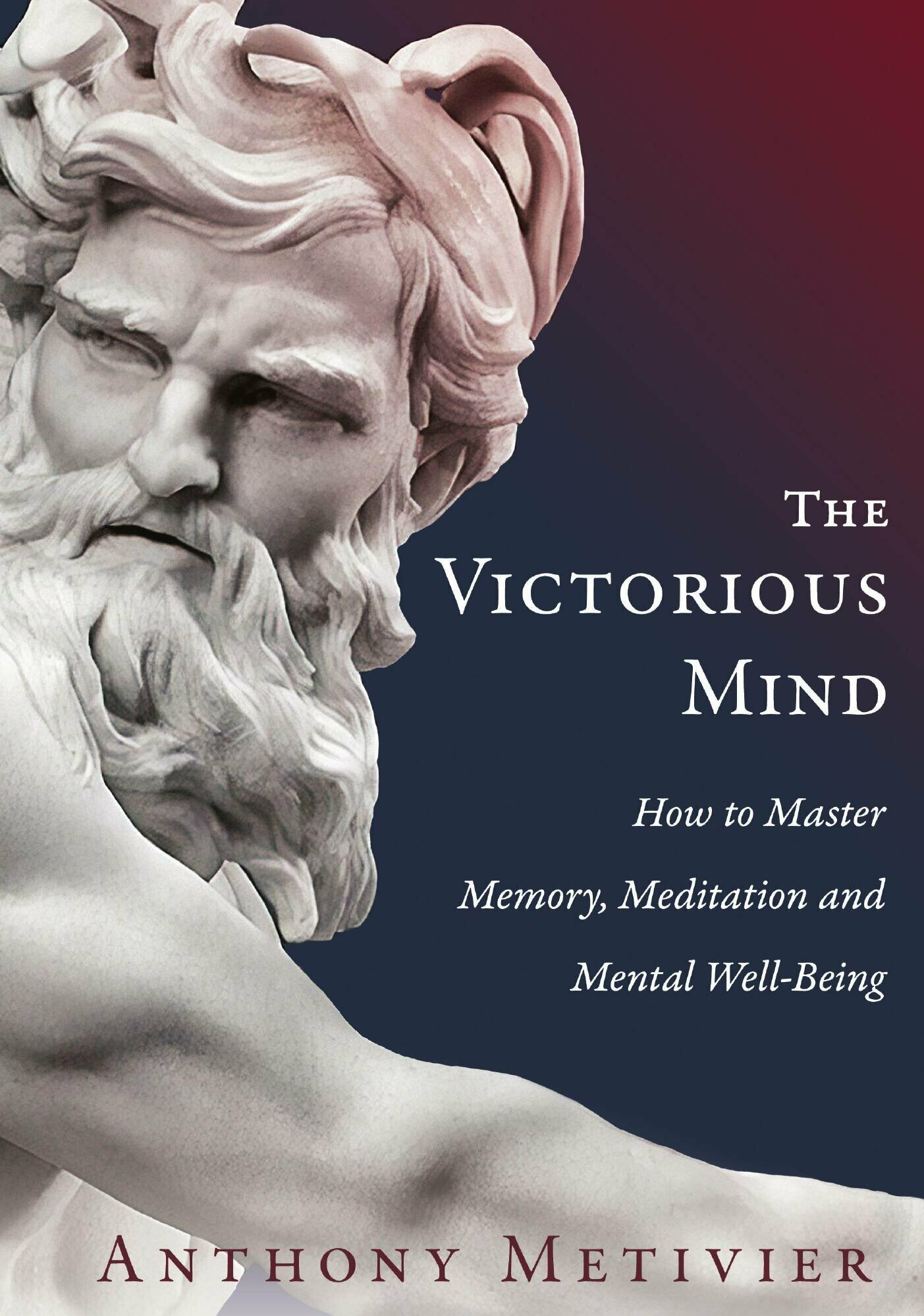 The Victorious Mind. How to Master Memory, Meditation and Mental Well-Being