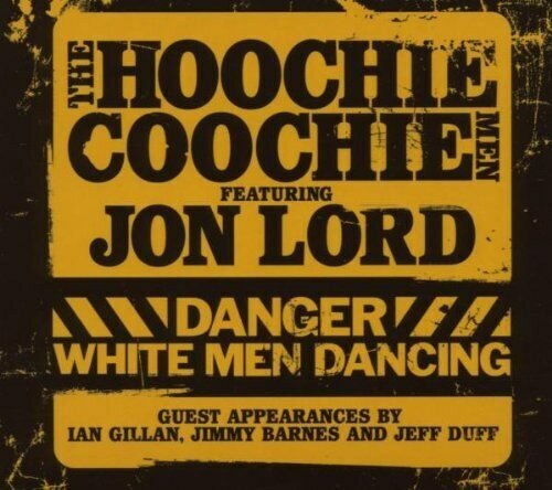 Диск The Hoochie Coochie Men feat. Jon Lord Danger: White Men Dancing (1 CD)