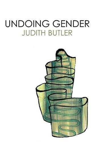 Judith Butler "Undoing Gender"