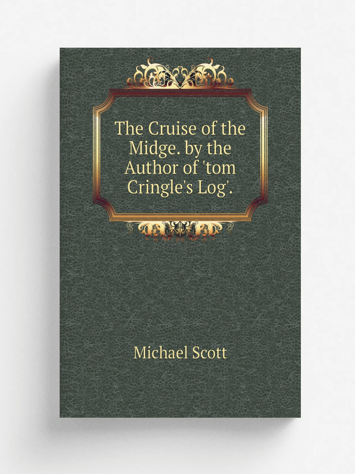 The Cruise of the Midge. by the Author of 'tom Cringle's Log'.