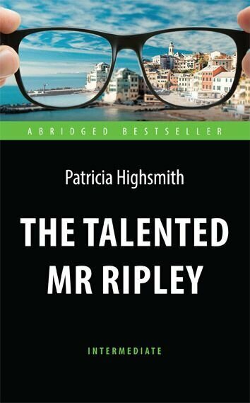 Книга "Талантливый мистер Рипли (The Talented Mr Ripley). Адаптированная книга для чтения на англ. языке. I"