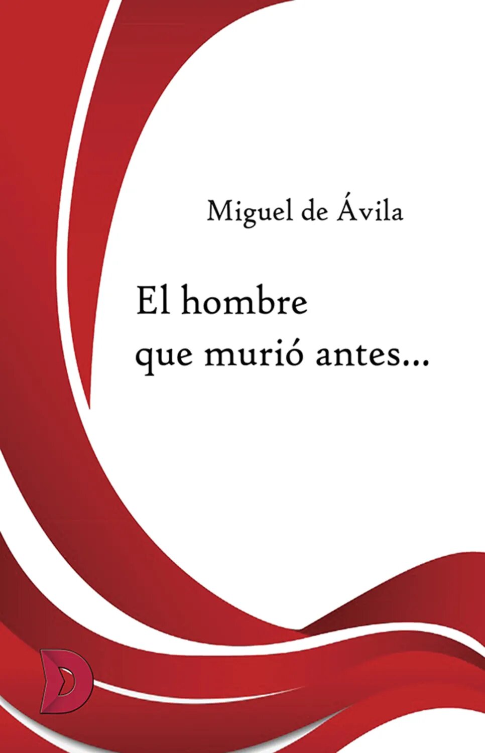 El hombre que murió antes. [Цифровая книга]