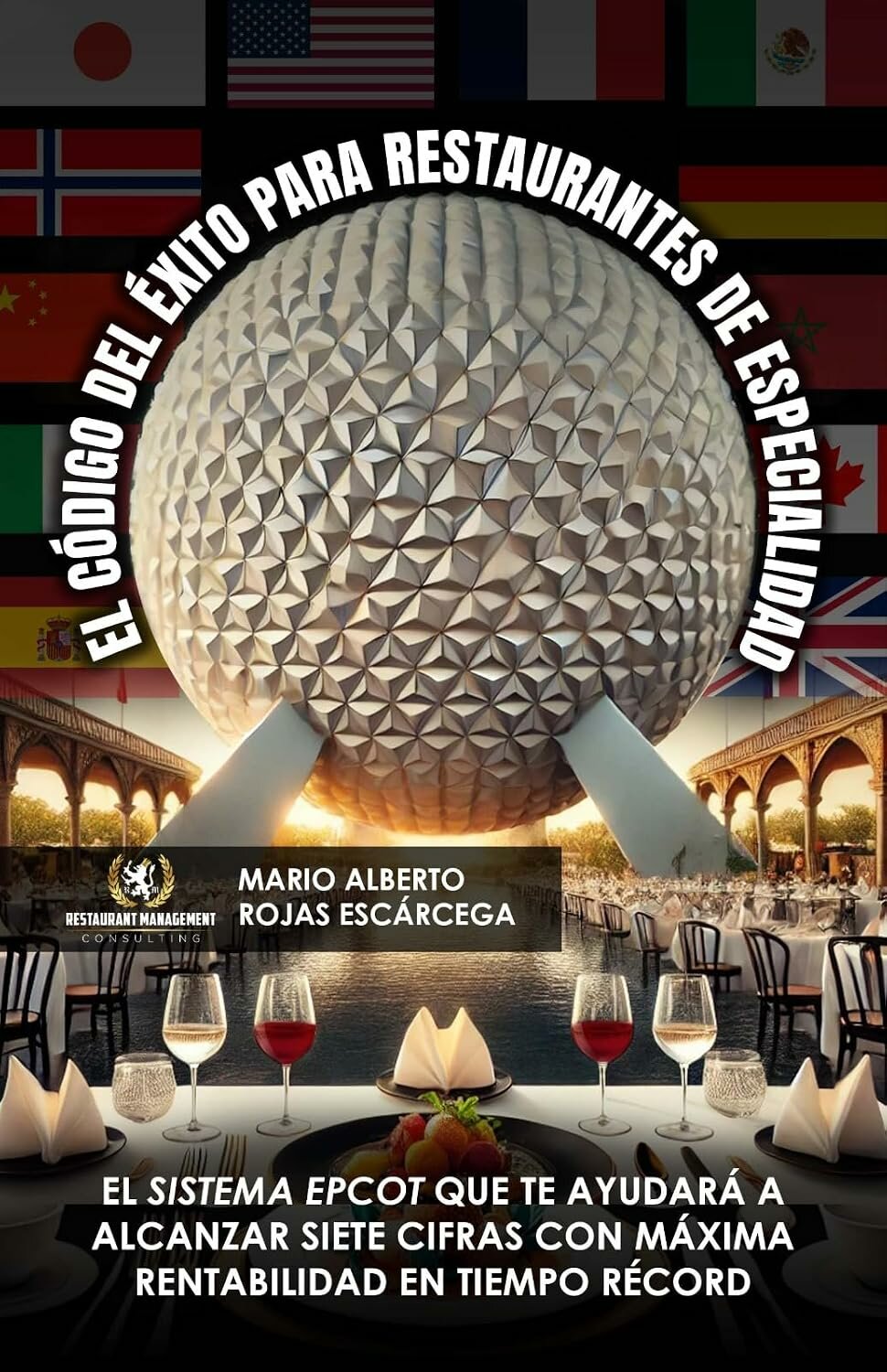 EL CÓDIGO DEL ÉXITO PARA RESTAURANTES DE ESPECIALIDAD: EL SISTEMA EPCOT QUE TE AYUDARÁ A ALCANZAR SIETE CIFRAS CON MÁXIMA RENTABILIDAD EN TIEMPO RÉCORD (Spanish Edition)，Reprinted paperback book