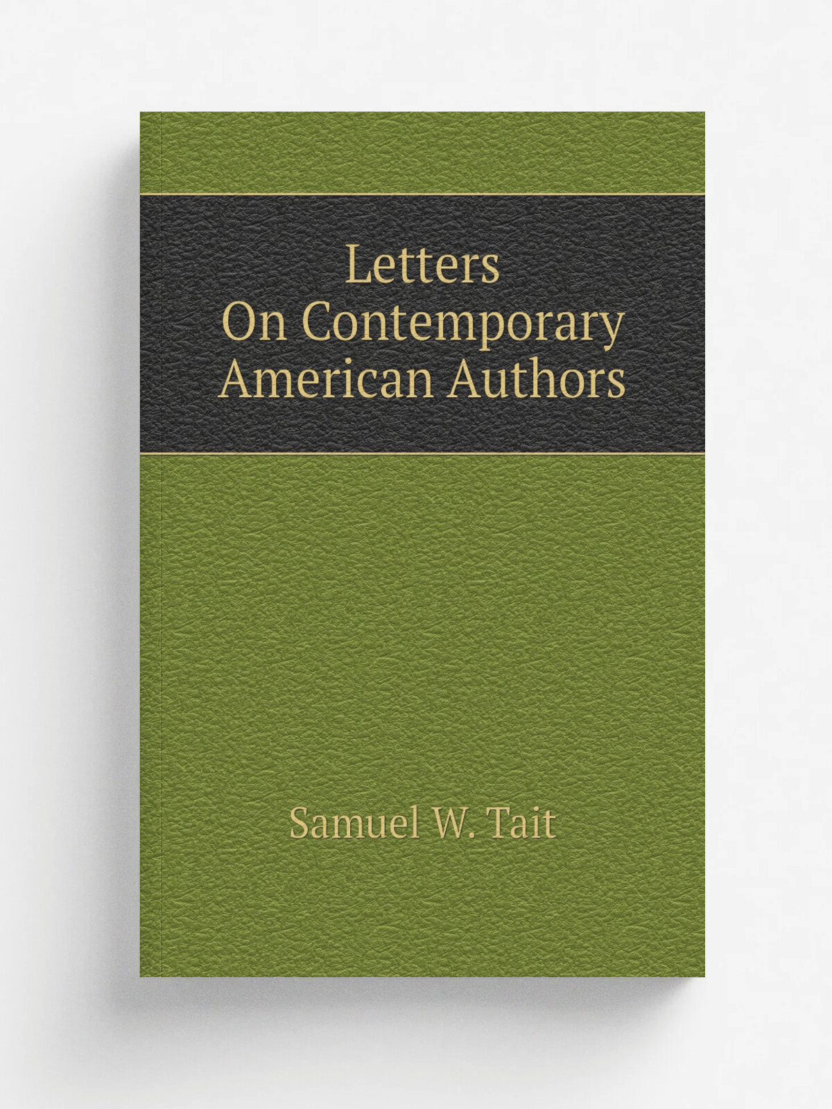 Letters On Contemporary American Authors