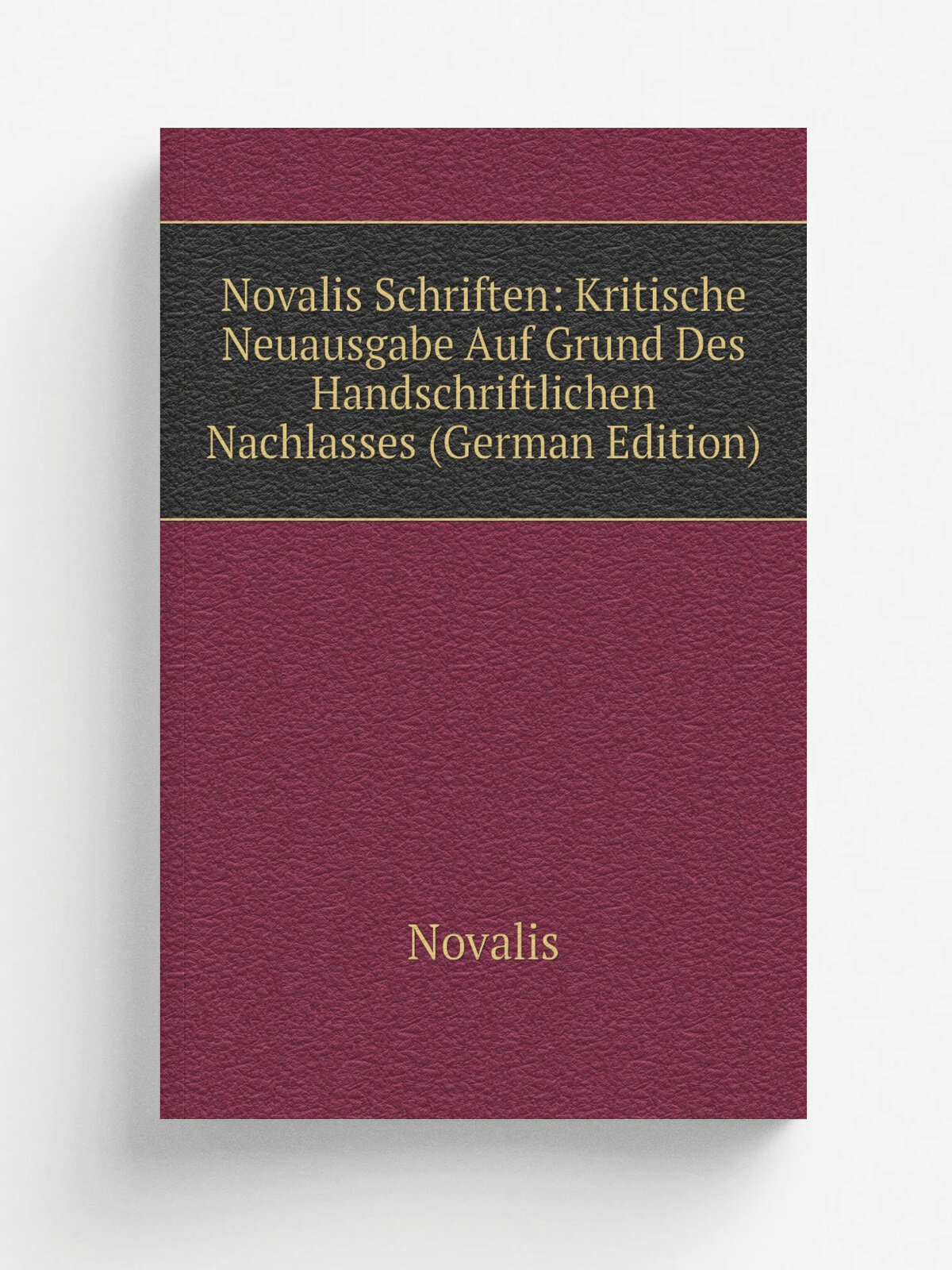 Novalis Schriften: Kritische Neuausgabe Auf Grund Des Handschriftlichen Nachlasses (German Edition) | Novalis | Репринт